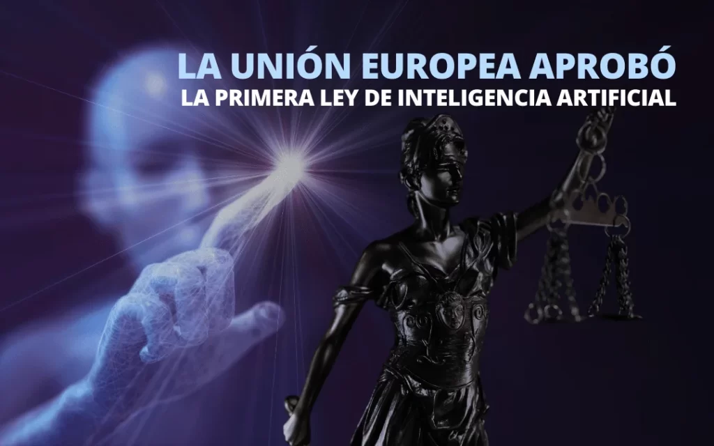 La Unión Europea aprobó la primera Ley de Inteligencia Artificial - CSI ... La Unión Europea aprobó la primera Ley de Inteligencia Artificial - CSI ...