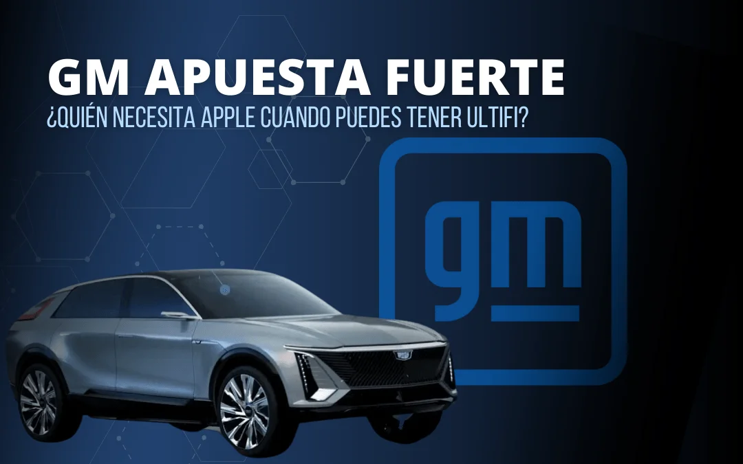 GM apuesta fuerte: ¿Quién necesita Apple cuando puedes tener Ultifi ...